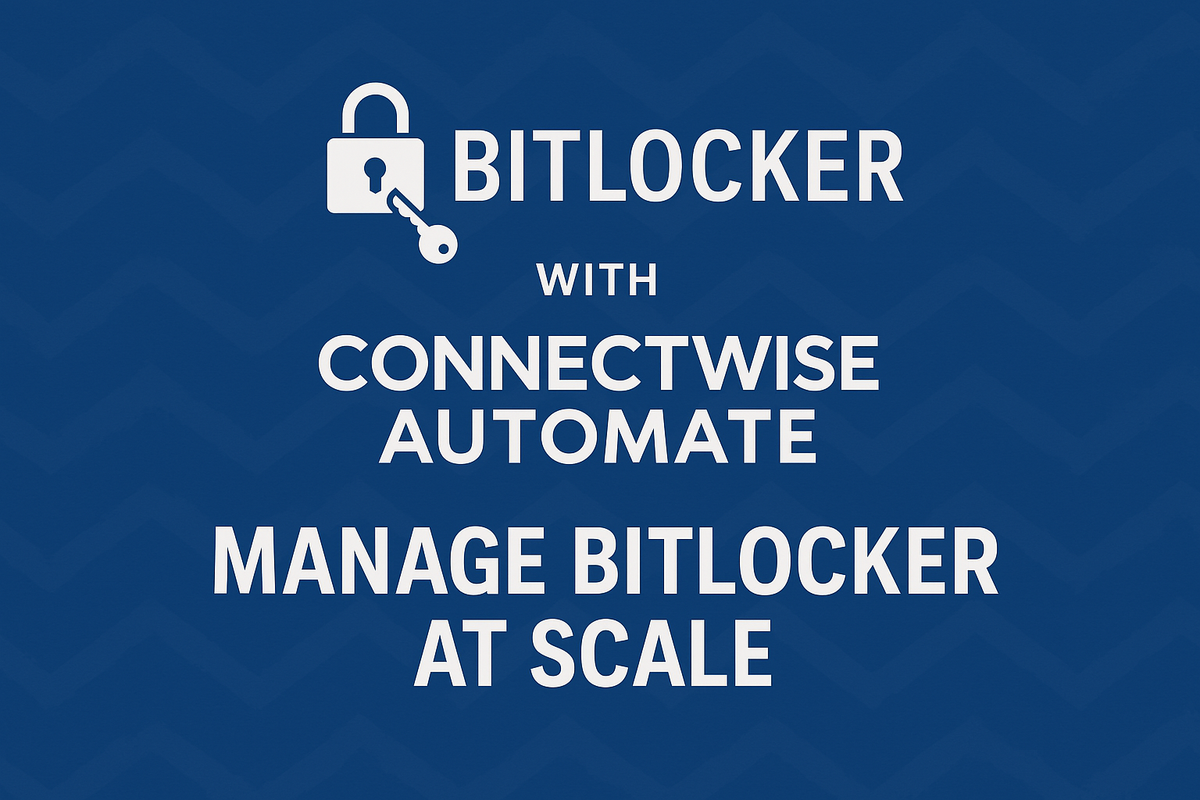 How Bitlocker For Connectwise Automate Streamlines Encryption Manageme