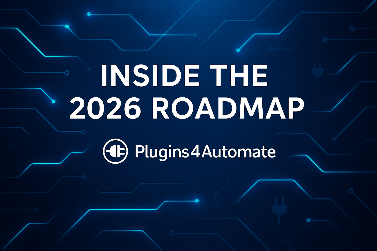 Inside the 2026 Roadmap: What Plugins4Automate Is Delivering Next